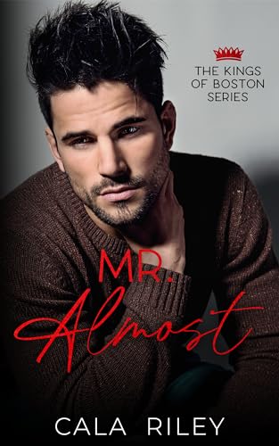 Mr. Almost (The Kings of Boston Series Book 1) by Cala Riley - BookBub