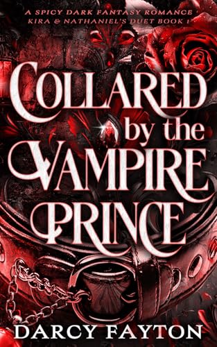 Collared by the Vampire Prince: A Spicy Enemies-to-Lovers Dark Fantasy ...