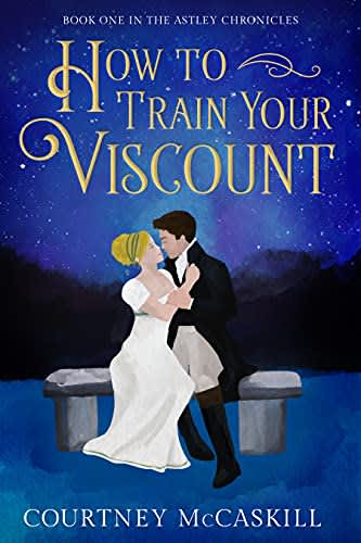 How to Train Your Viscount by Courtney McCaskill - BookBub