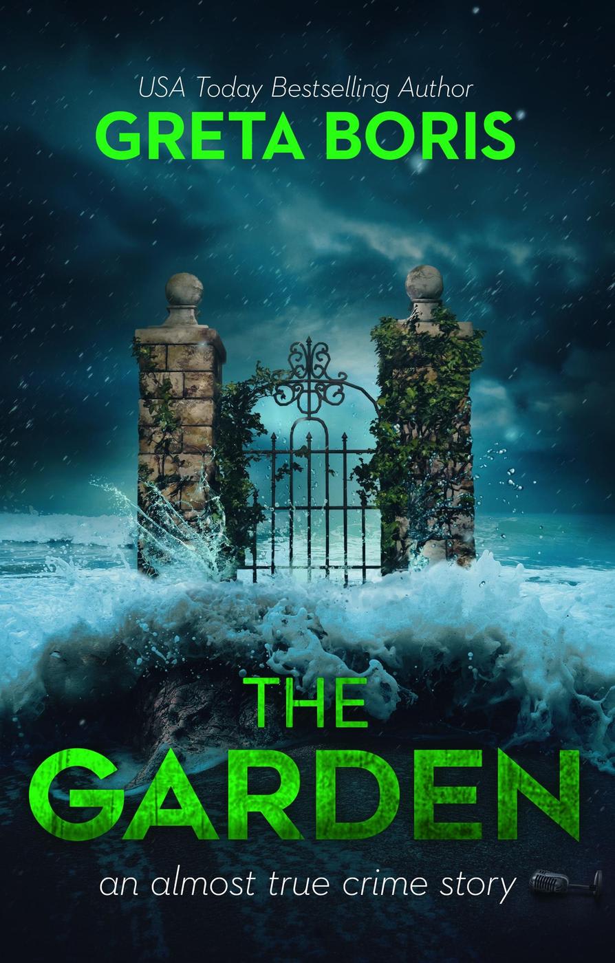 The Garden (An Almost True Crime Story, #2) by Greta Boris - BookBub