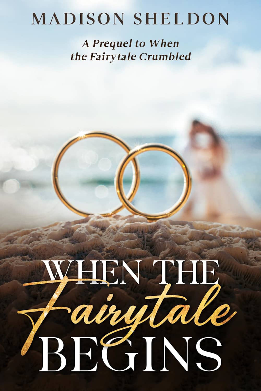 When the Fairytale Begins: The Prequel to When the Fairytale Crumbled ...