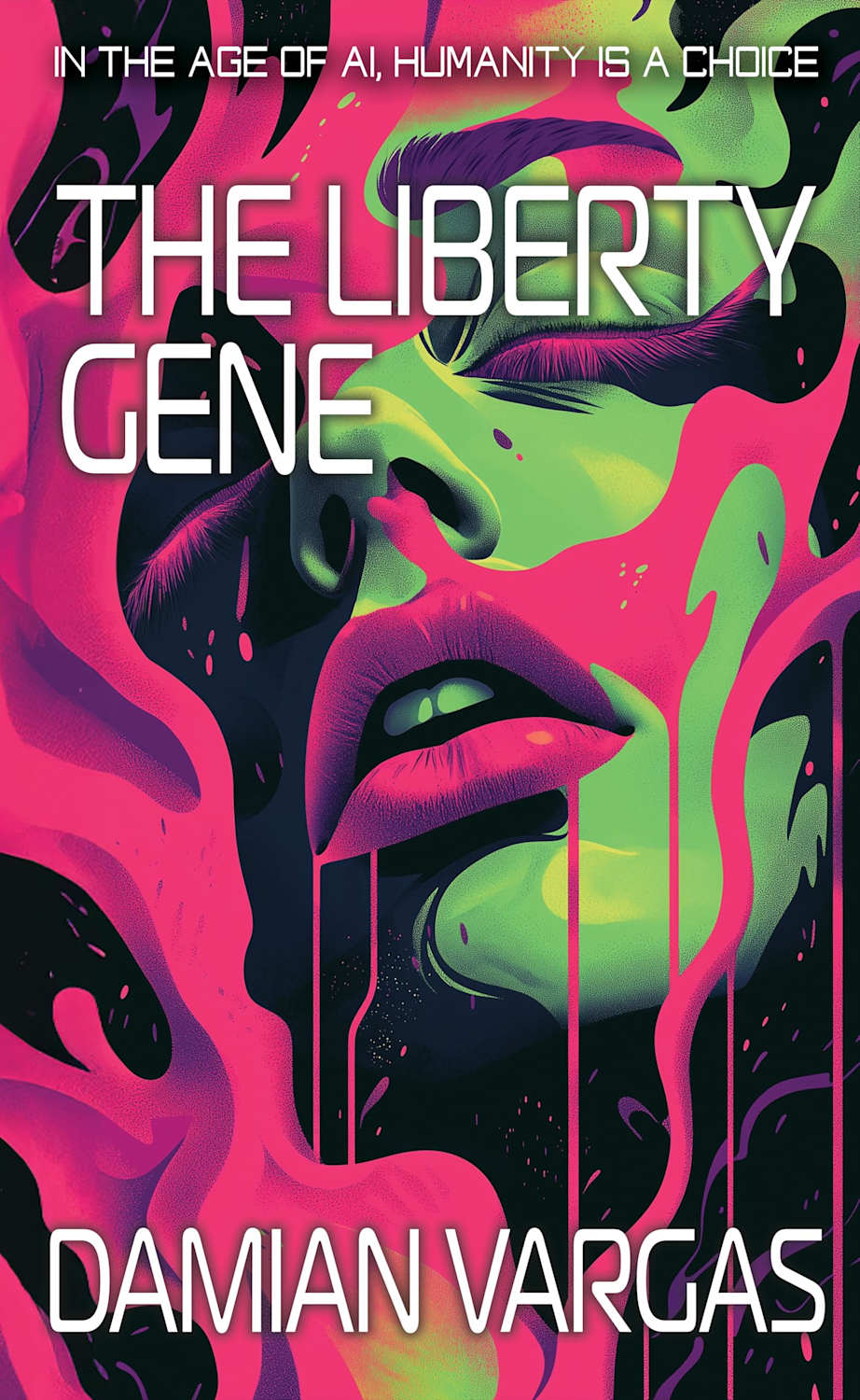 The Liberty Gene: In the age of AI, humanity is a choice. by Damian ...
