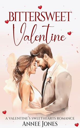 Bittersweet Valentine: A Valentine’s Sweethearts Story by Annee Jones ...