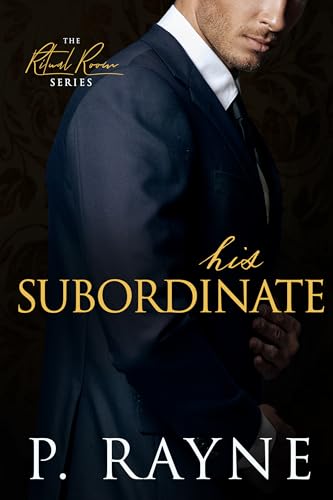 His Subordinate: An anti-hero, boss/employee billionaire romance (The ...
