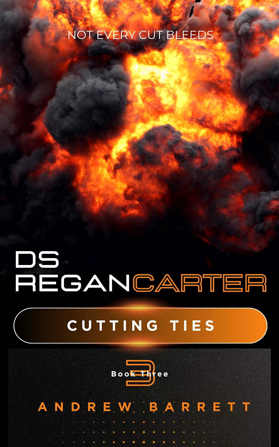 Cutting Ties: Not Every Cut Bleeds (DS Regan Carter Book 3) by Andrew ...