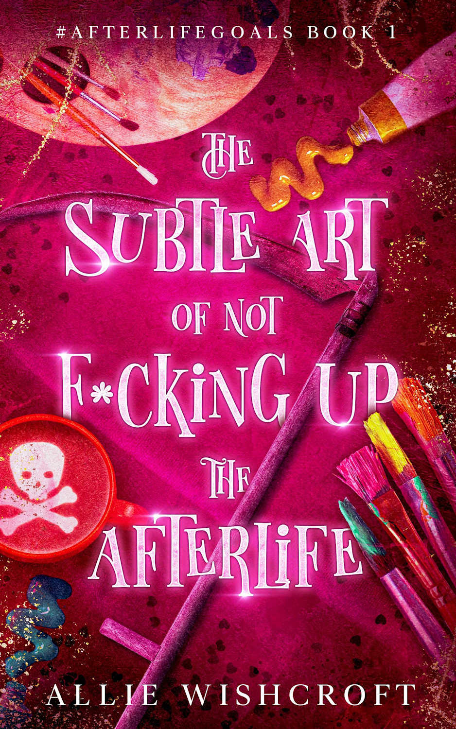 The Subtle Art of Not F*cking Up the Afterlife (#AfterlifeGoals Book 1 ...