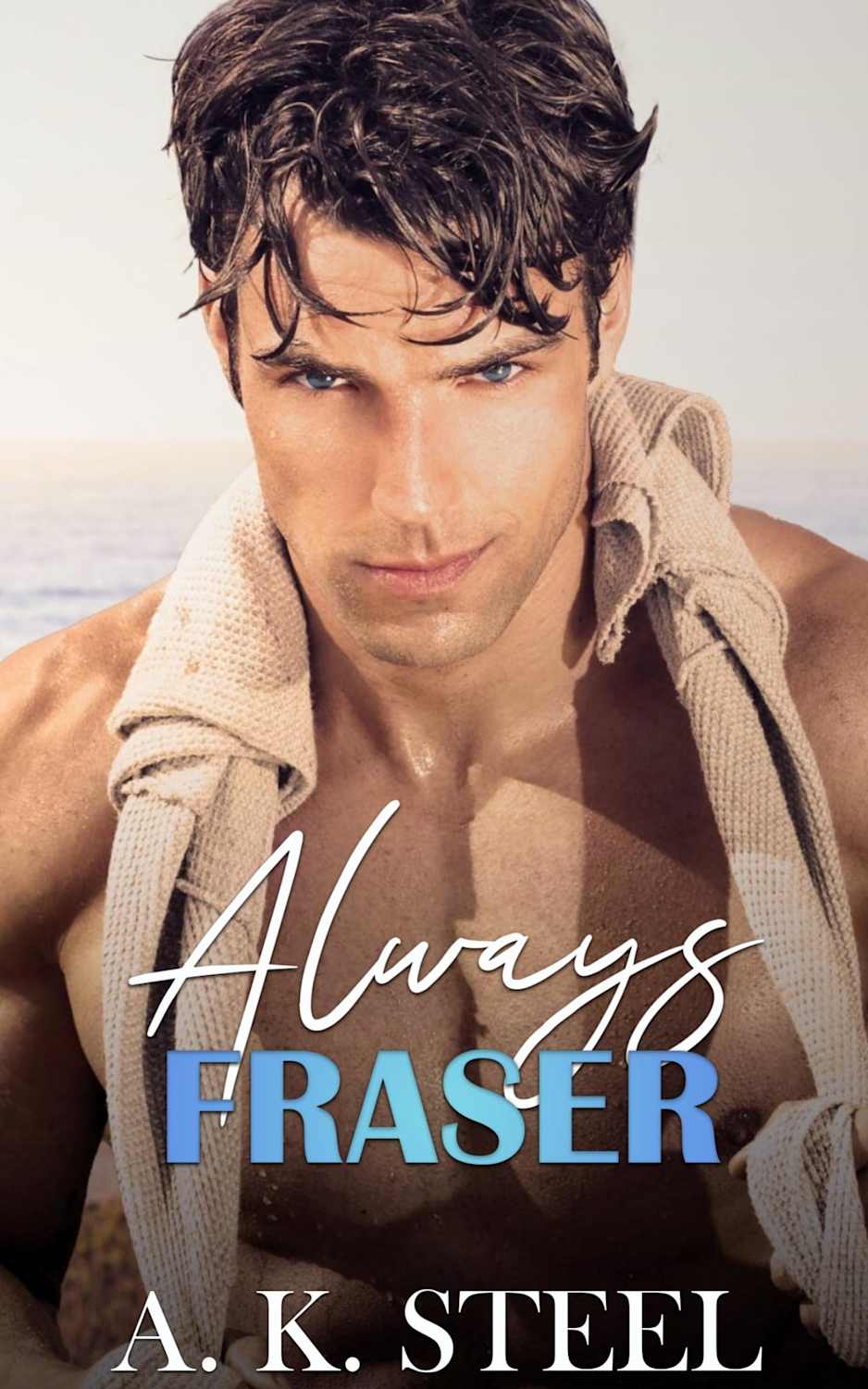 Always Fraser by A. K. Steel - BookBub