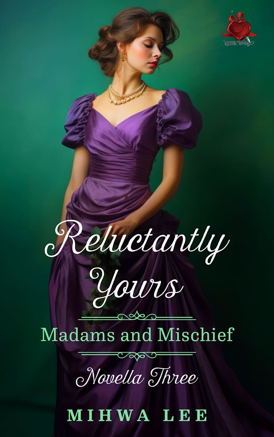 Reluctantly Yours: Steamy arranged marriage romance (Madams and Mischief Book 3) by Mihwa Lee ...