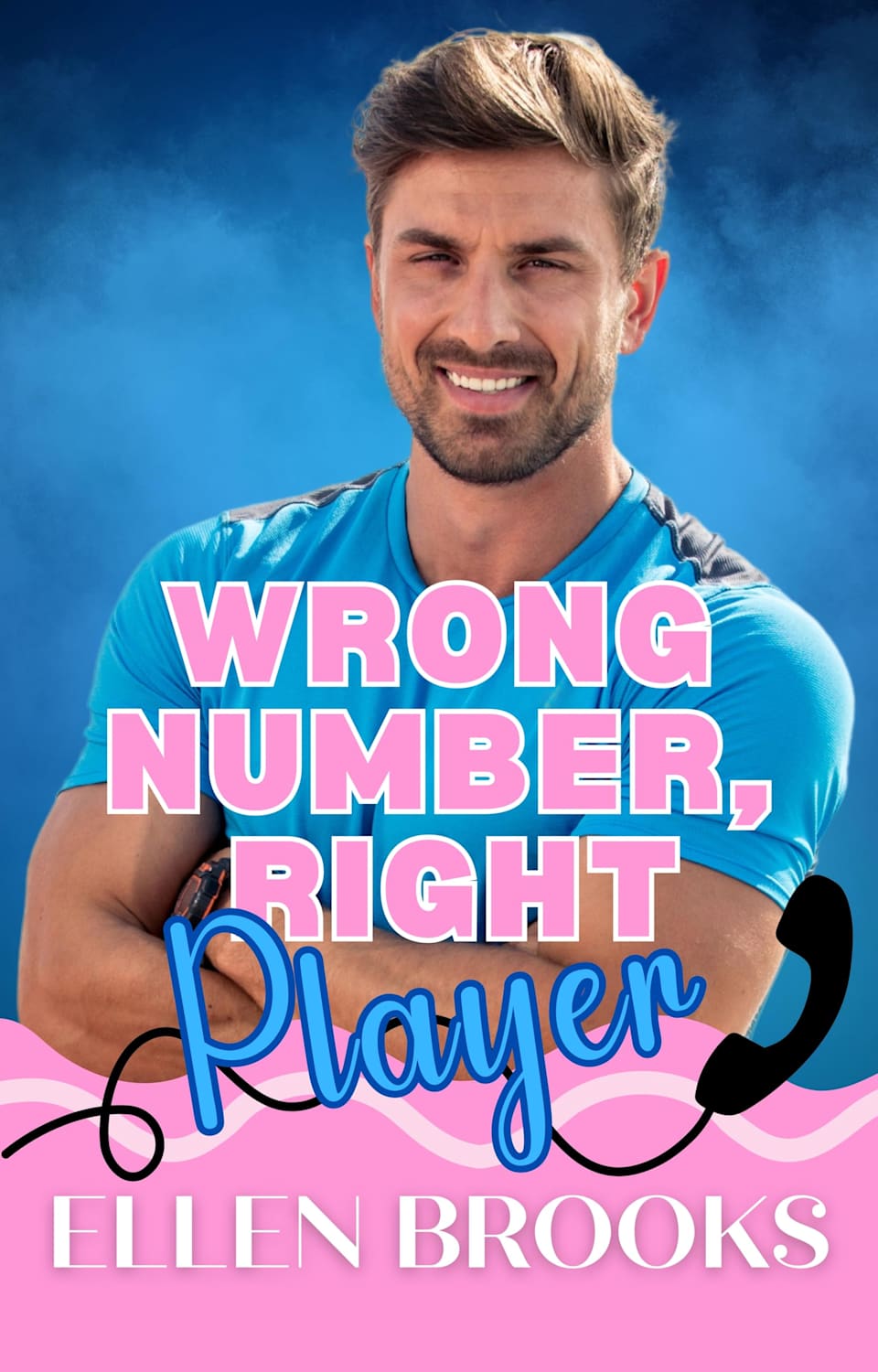 Wrong Number, Right Player: A fun and flirty steamy off-limits hockey romance by Ellen Brooks ...