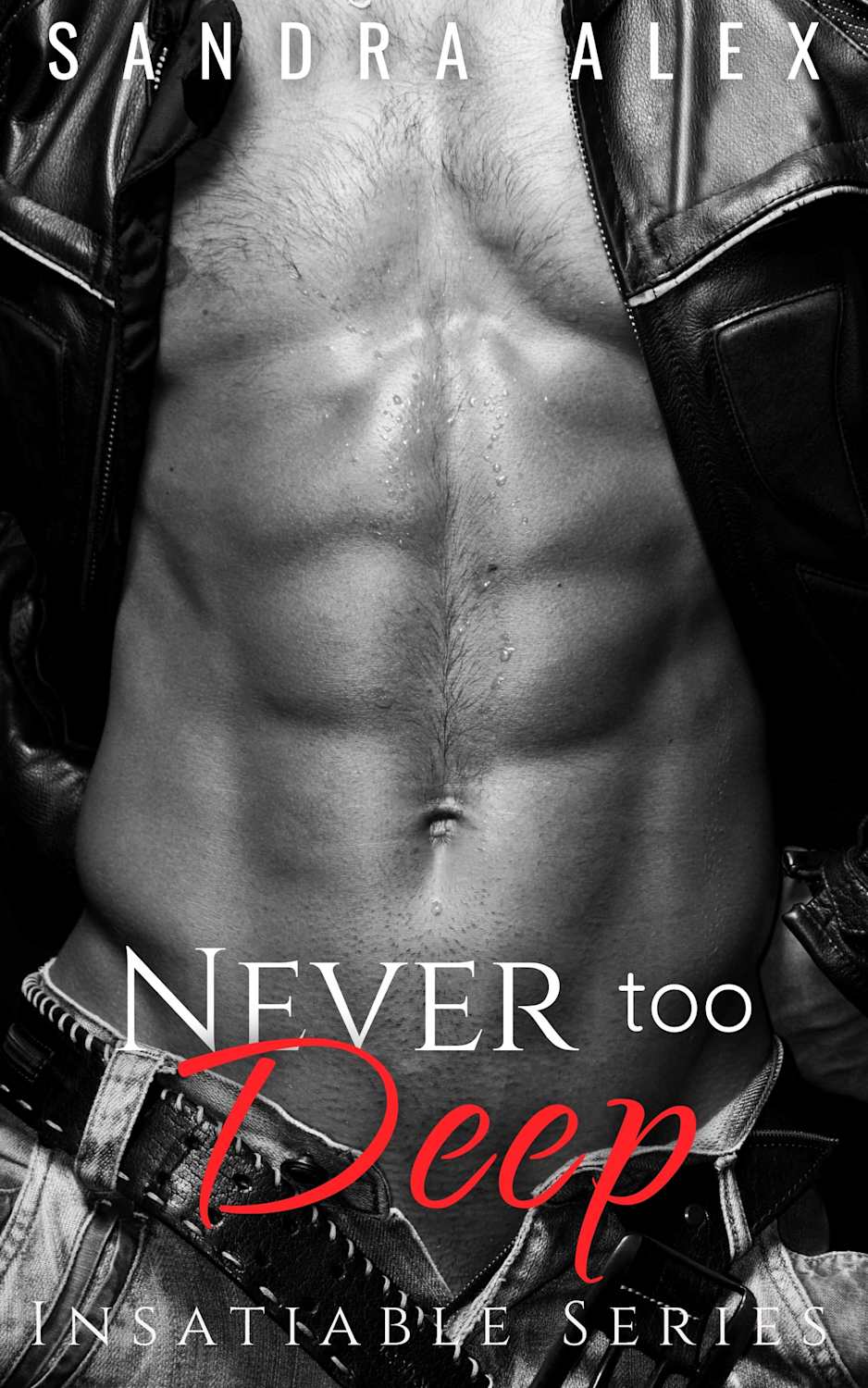 Never Too Deep (Insatiable Book 3) by Sandra Alex - BookBub