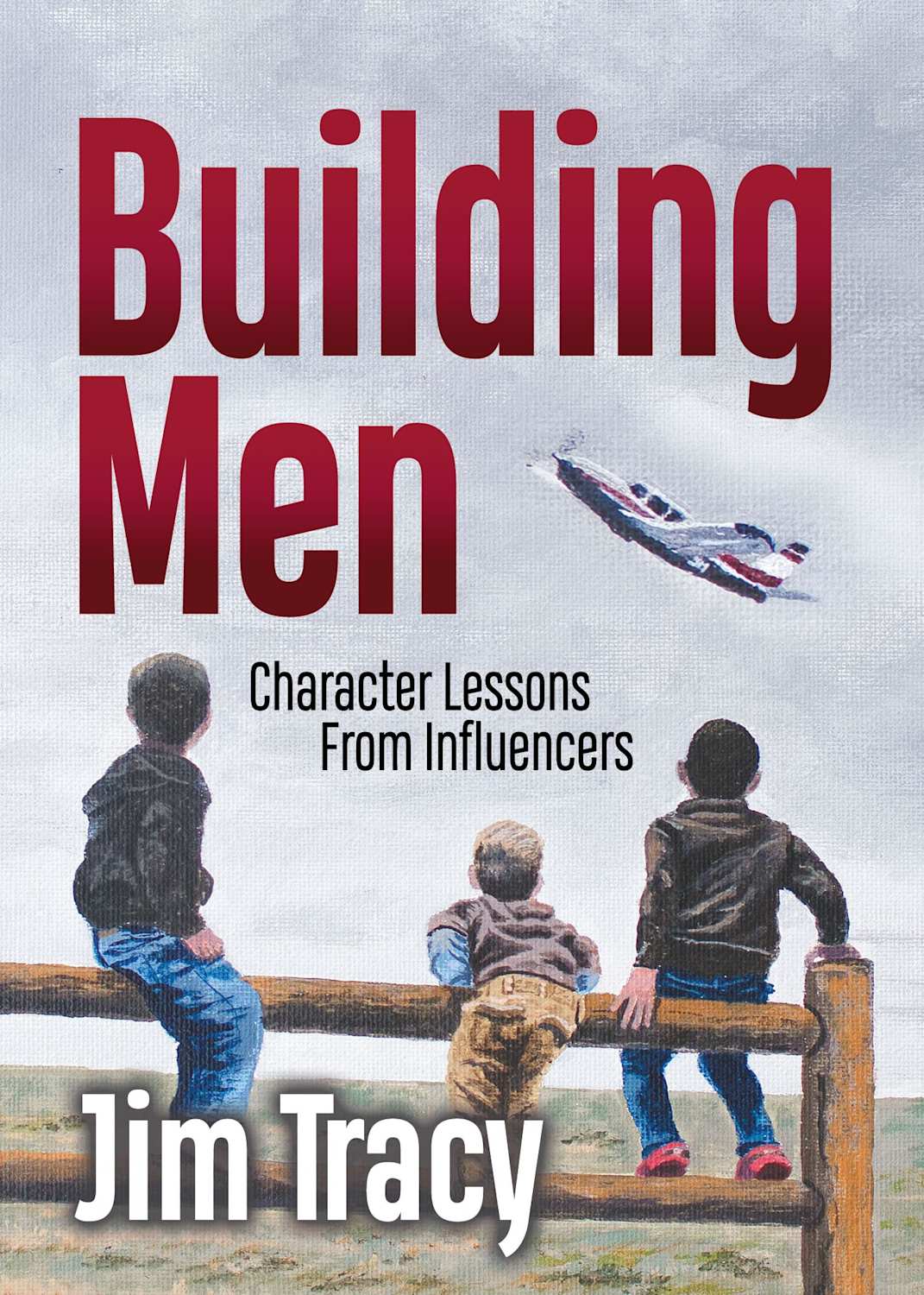 Building Men: Character Lessons from Influencers by Jim Tracy - BookBub