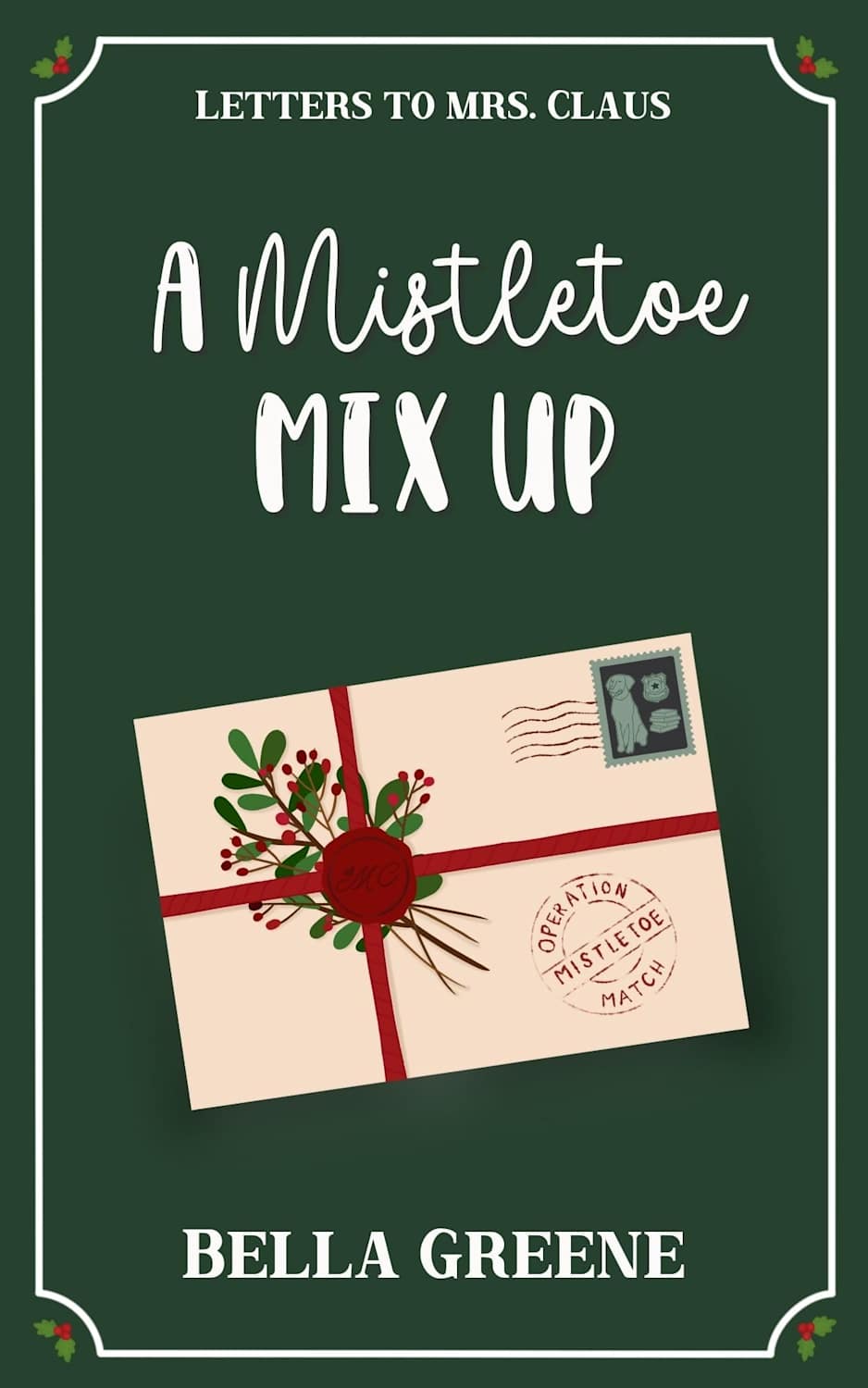 A Mistletoe Mix Up: A Sweet Friends-to-More Holiday RomCom (Letters to Mrs. Claus) by Bella ...