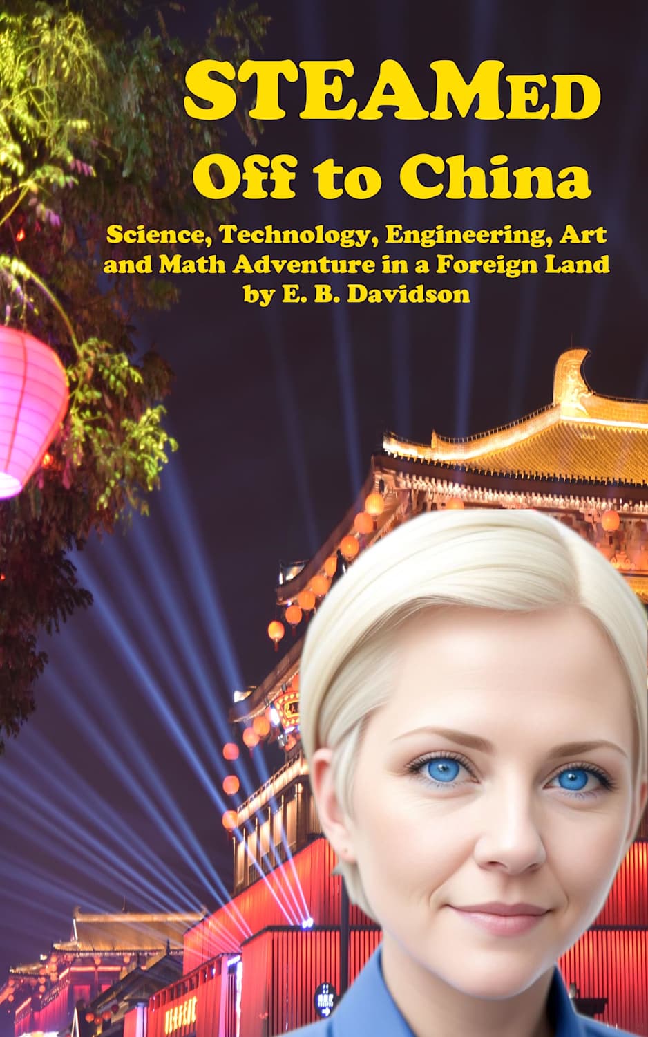 STEAMed Off to China: Science, Technology, Engineering, Art and Math ...