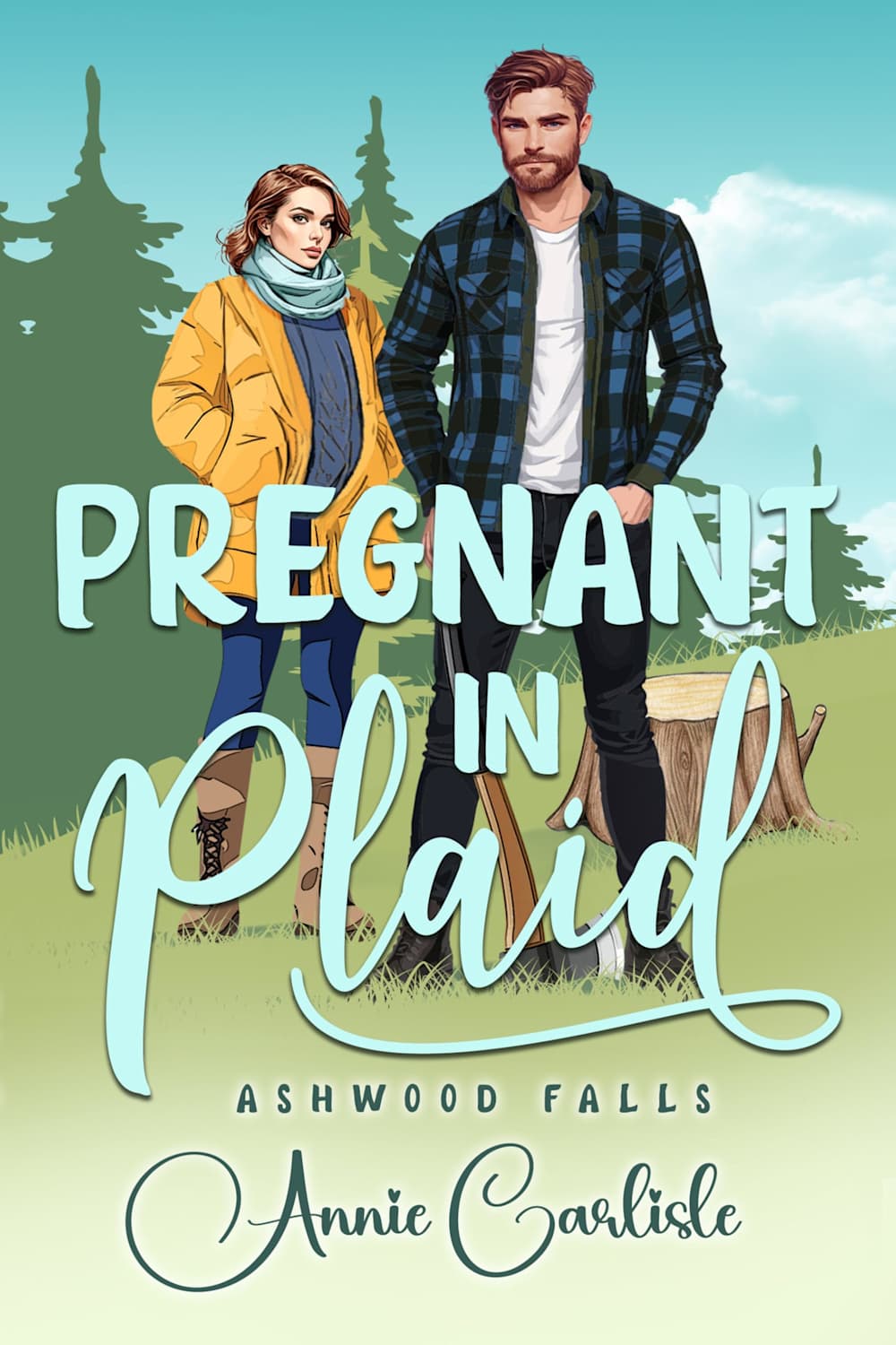 Pregnant in Plaid: A one night, grumpy lumberjack, suprise baby Romantic Comedy (Ashwood Falls ...
