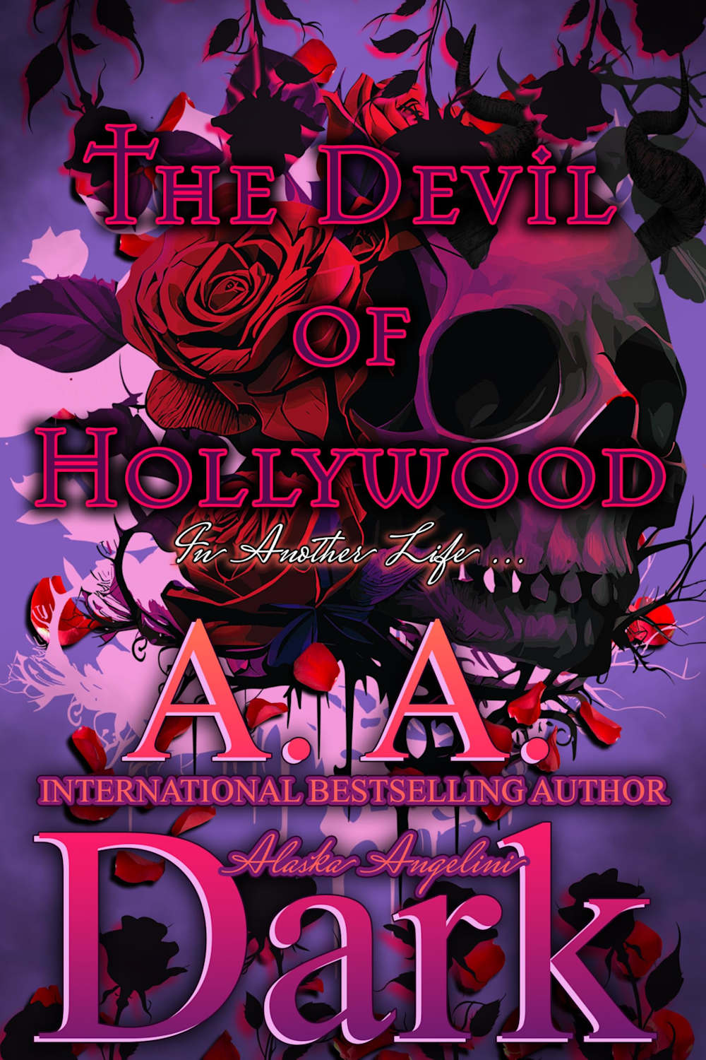 The Devil of Hollywood: The A. A. Dark Version (In Another Life... Book ...
