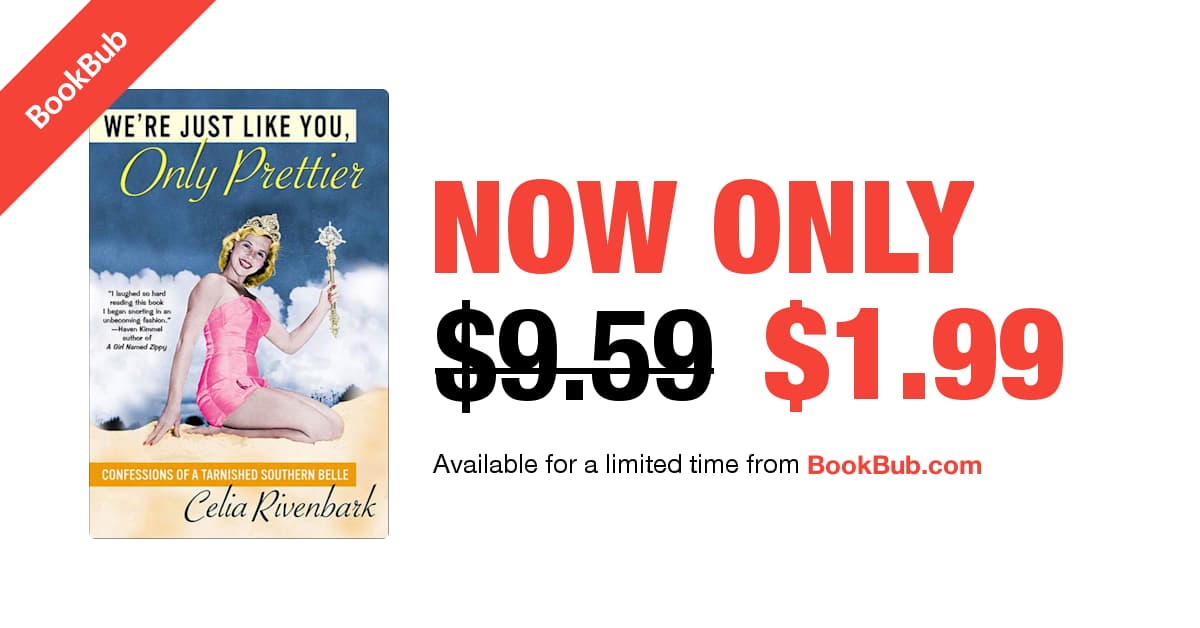 We’re Just Like You, Only Prettier by Celia Rivenbark - BookBub