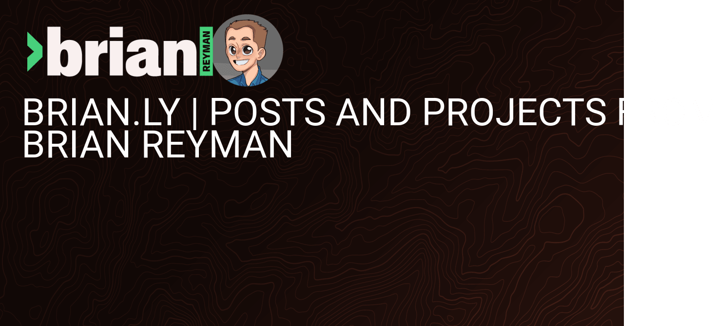 Brian.ly | Posts and projects from Brian Reyman