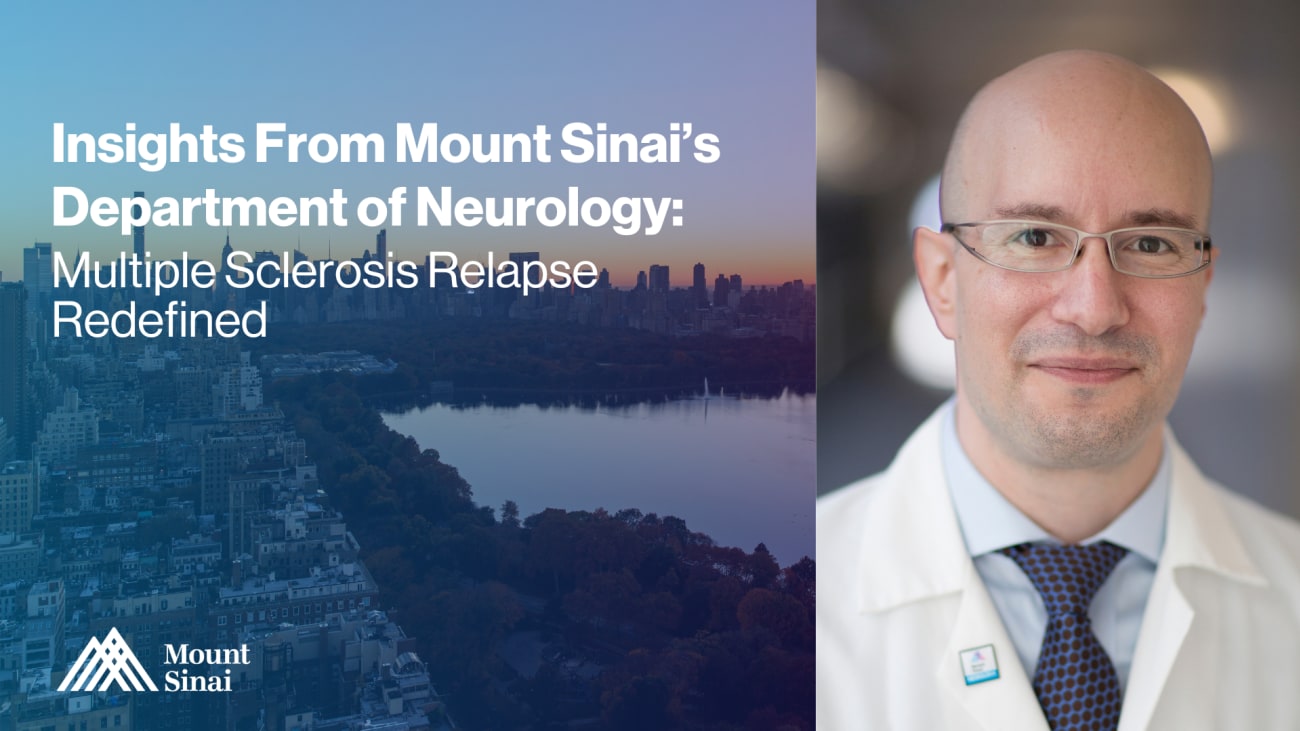 Insights From Mount Sinai’s Department of Neurology: Multiple Sclerosis ...