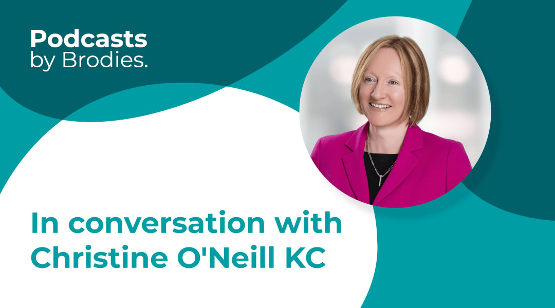 In conversation with Christine O'Neill KC | Brodies LLP