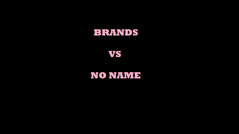 BRAND NAME VS NO NAME | bunch