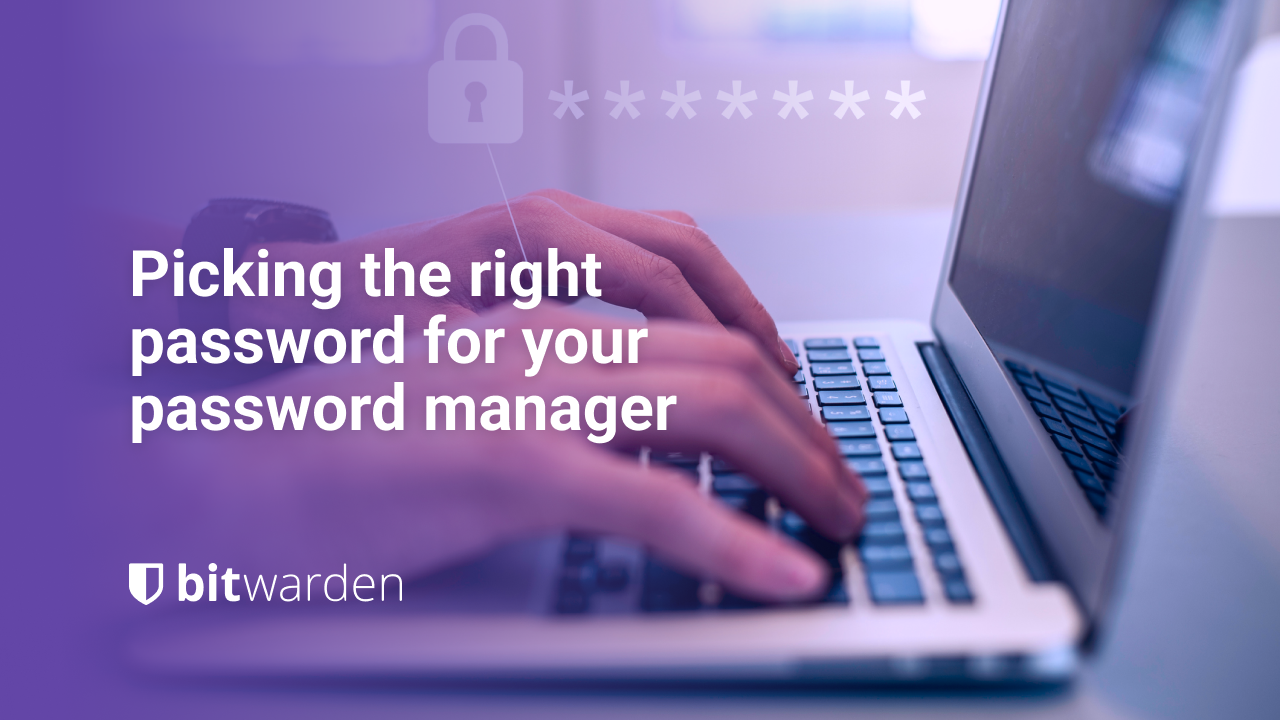 Picking the right password for your password manager | Bitwarden Blog