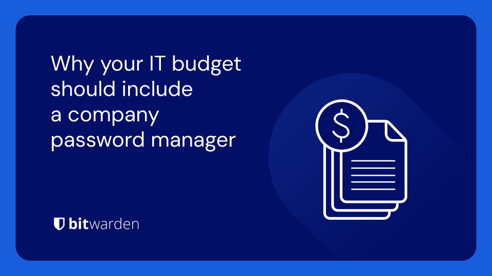 Why your IT budget should include a company password manager | Bitwarden