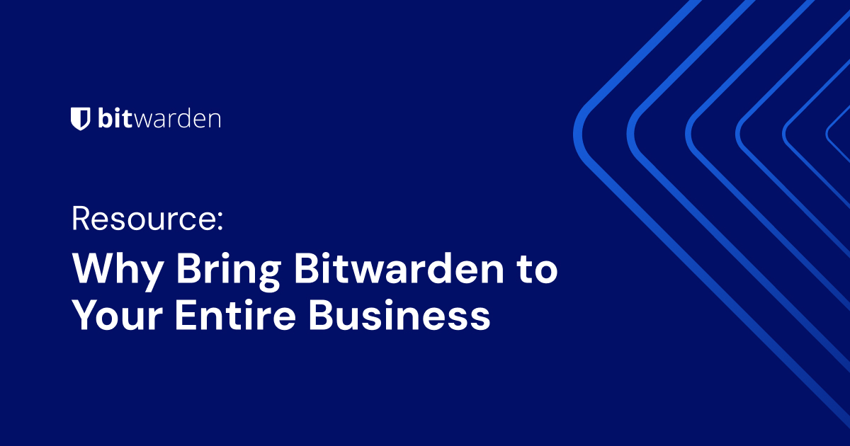 Why bring Bitwarden to your entire business | Bitwarden Resources