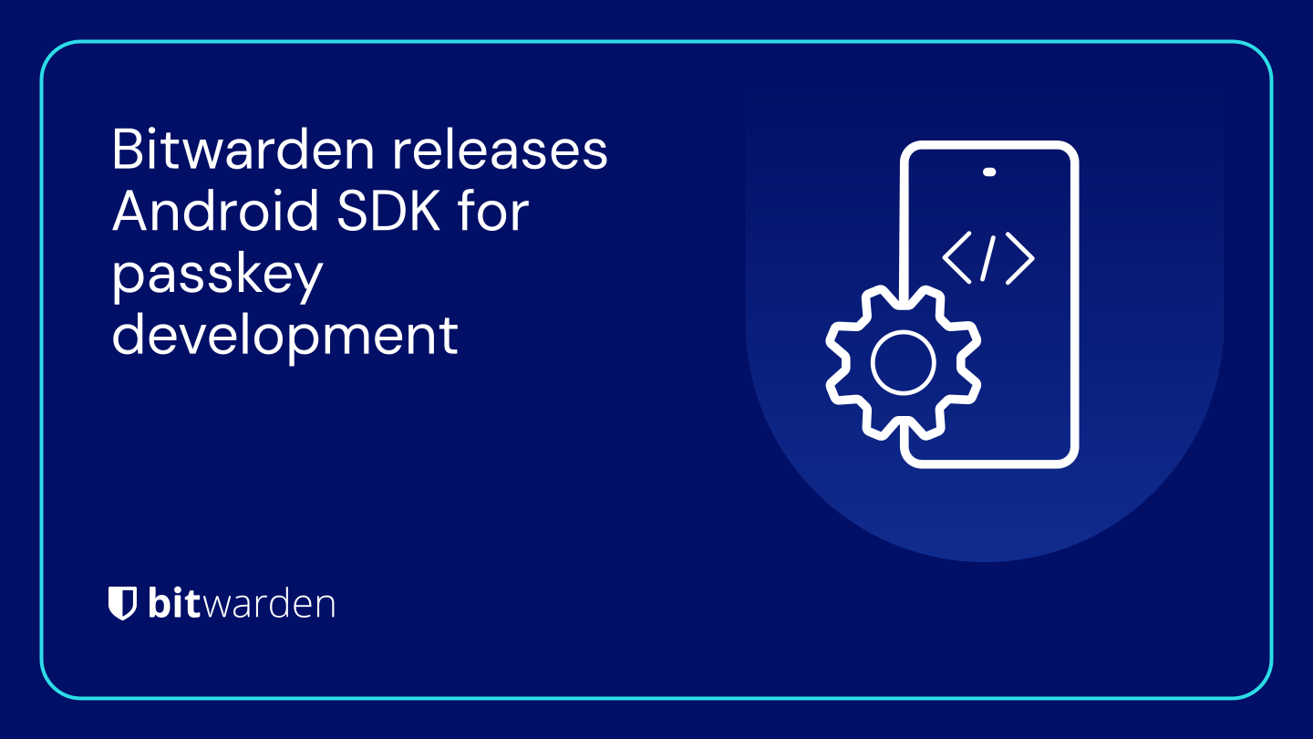 Bitwarden releases Android SDK for passkey development | Bitwarden