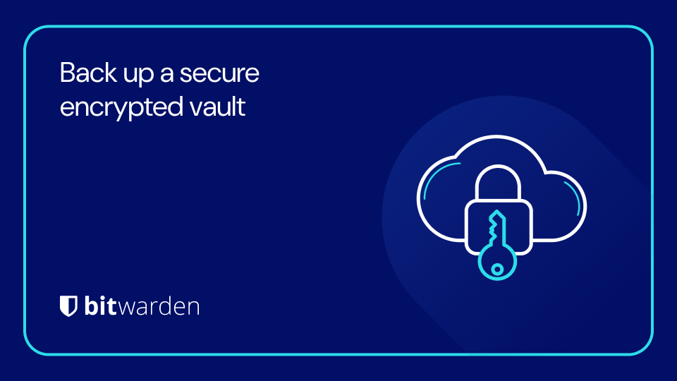 Back up a secure encrypted vault | Bitwarden