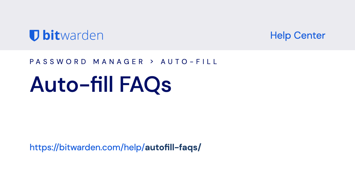 Auto-fill FAQs | Bitwarden Help Center