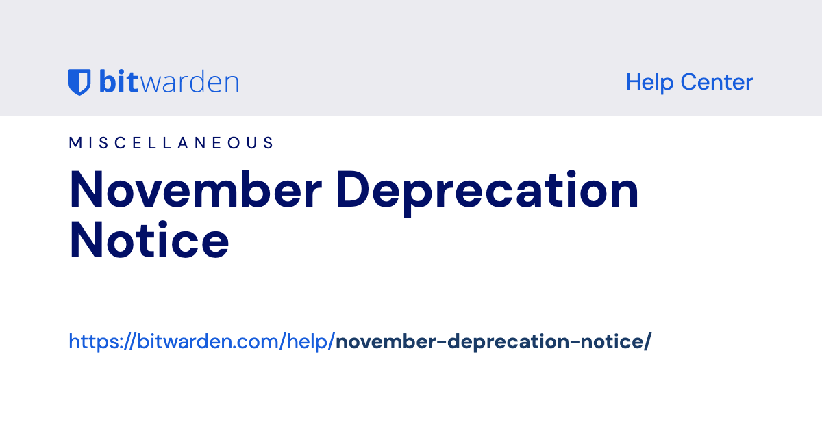 November Deprecation Notice | Bitwarden Help Center November Deprecation Notice | Bitwarden Help Center