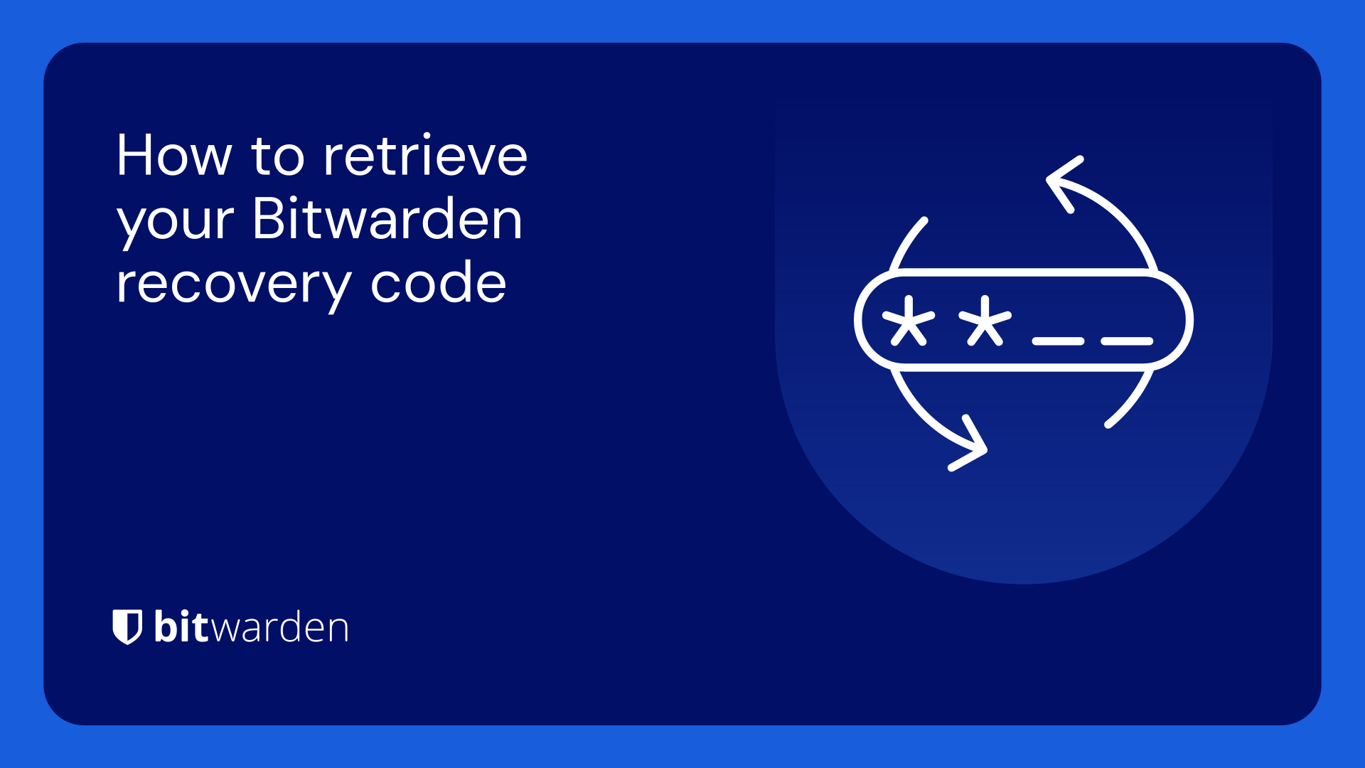How to retrieve your Bitwarden recovery code | Bitwarden Blog