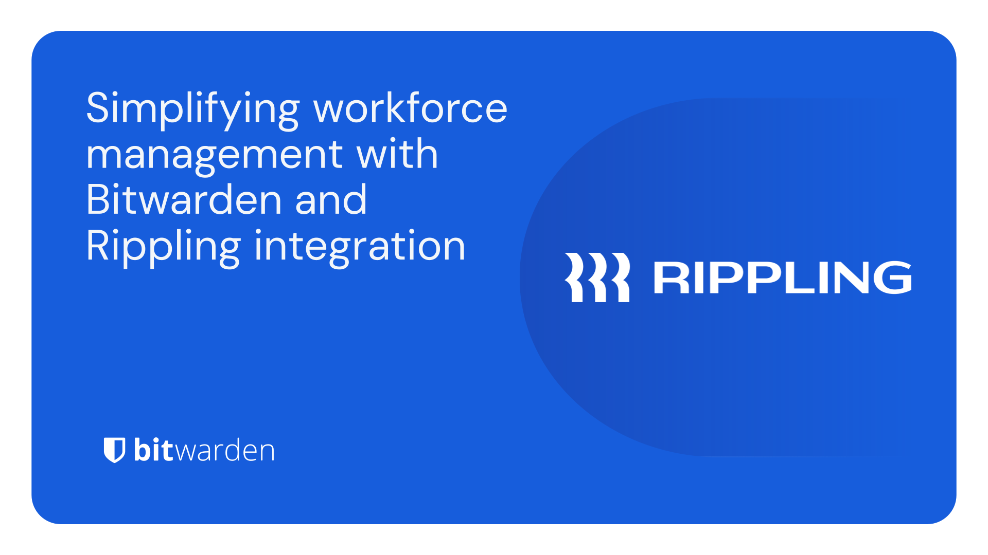 Simplifying workforce management with Bitwarden and Rippling integration | Bitwarden