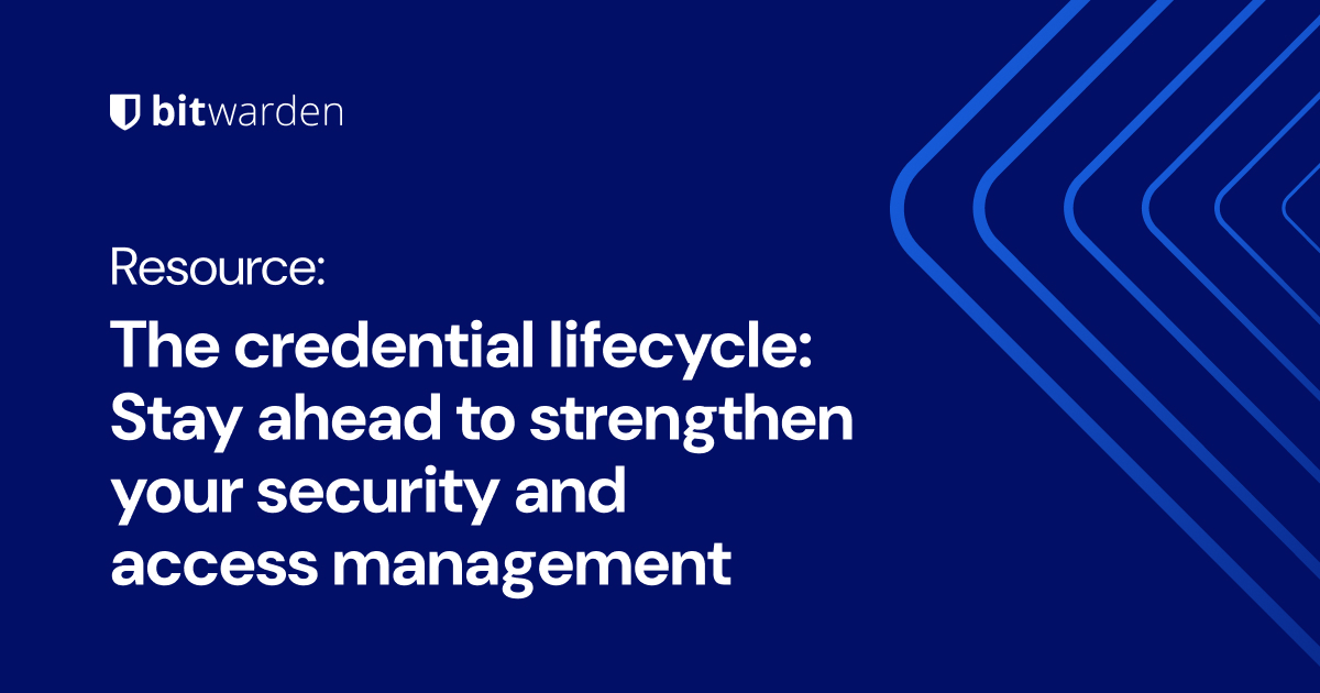 The credential lifecycle: Stay ahead to strengthen your security and ...