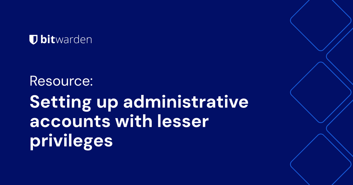 Setting up administrative accounts with lesser privileges | Bitwarden ...