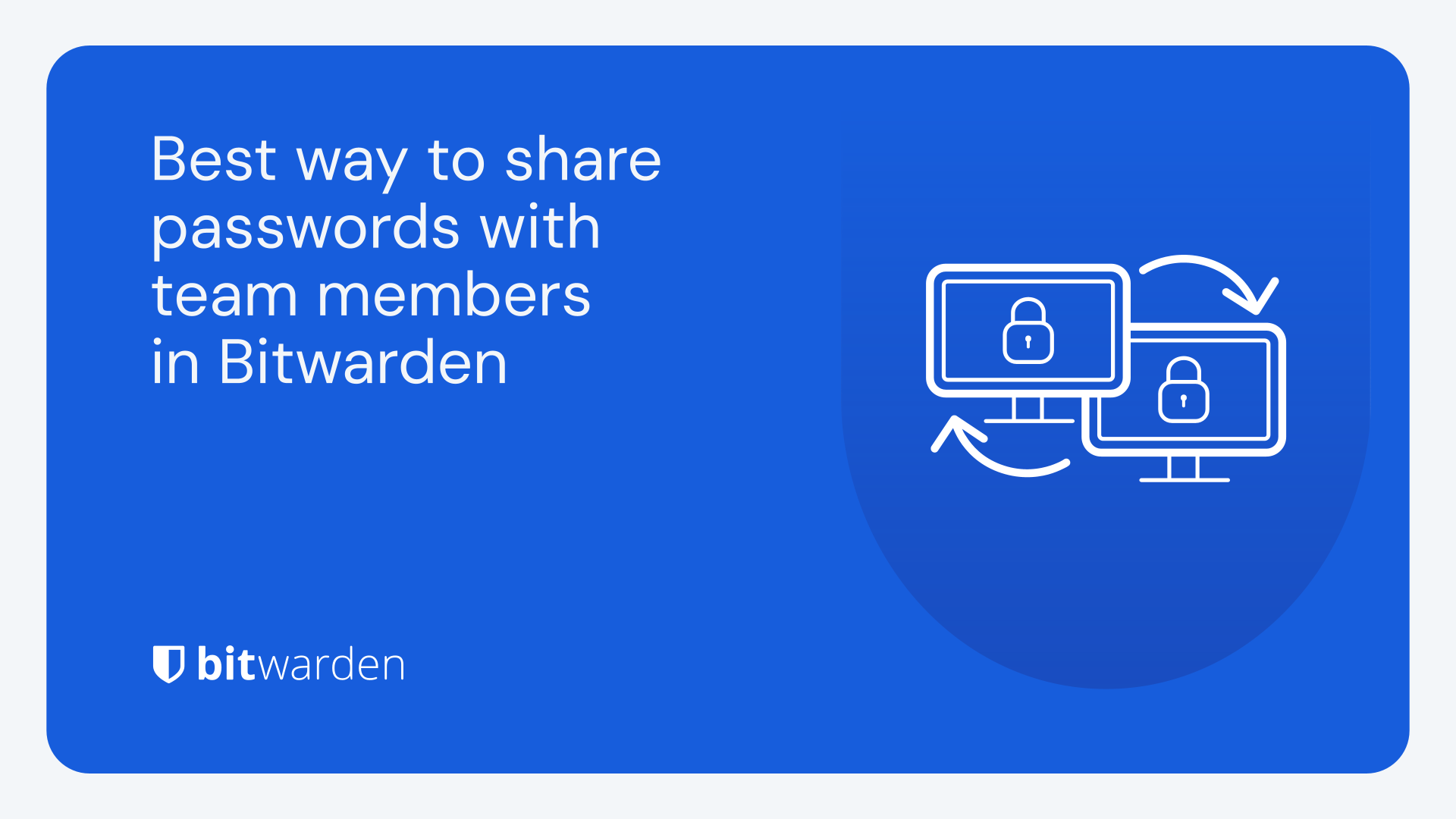 What is the best way to share passwords with team members in Bitwarden ...