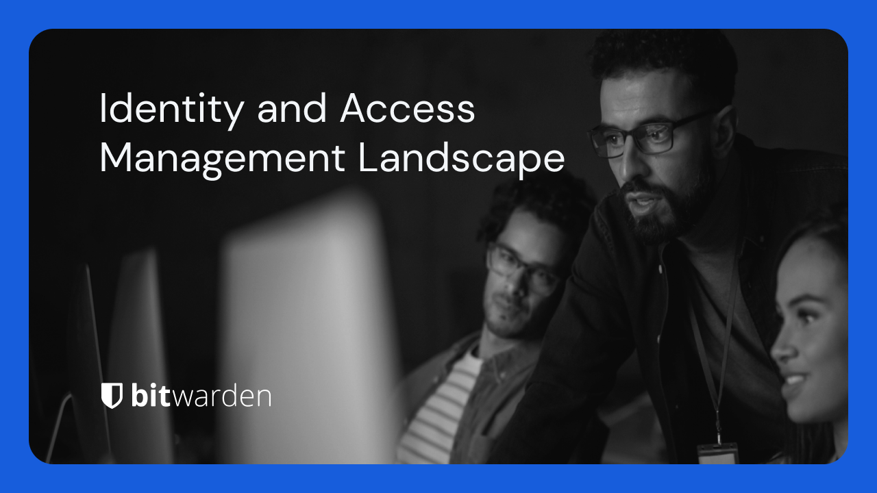Identity and Access Management Landscape | Bitwarden Resources