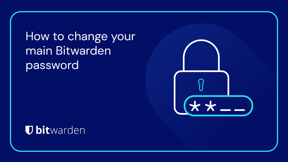 How to change your main Bitwarden password | Bitwarden Blog