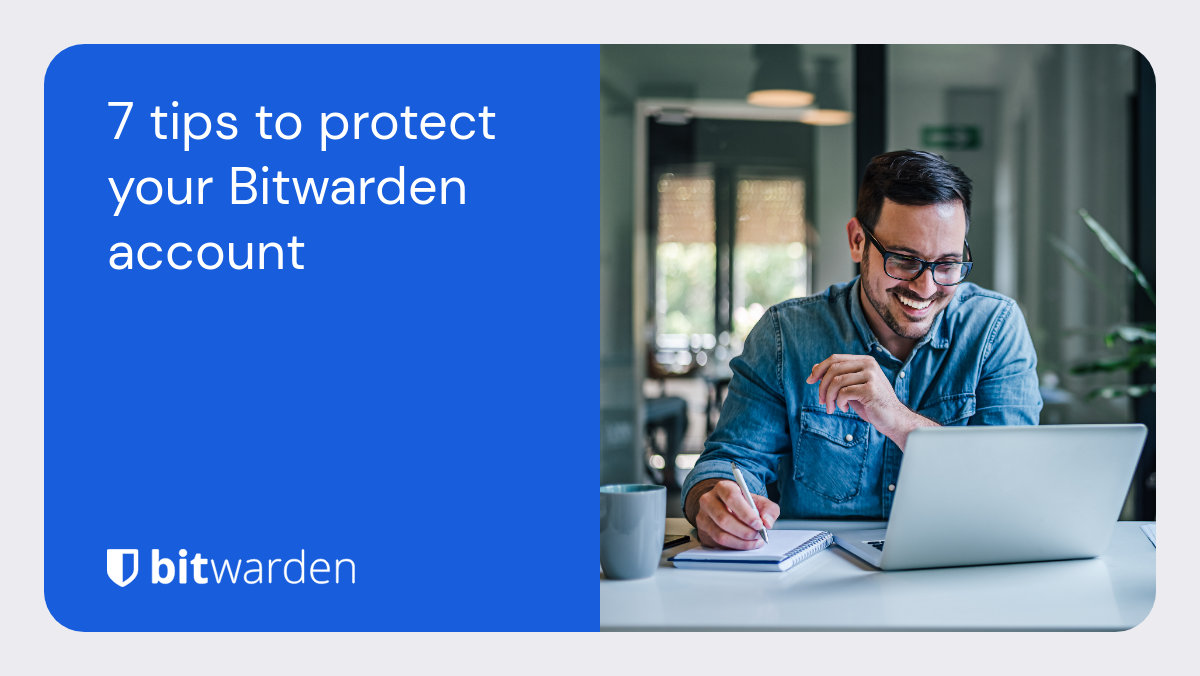 7 Tips to Protect Your Bitwarden Account | Bitwarden Blog