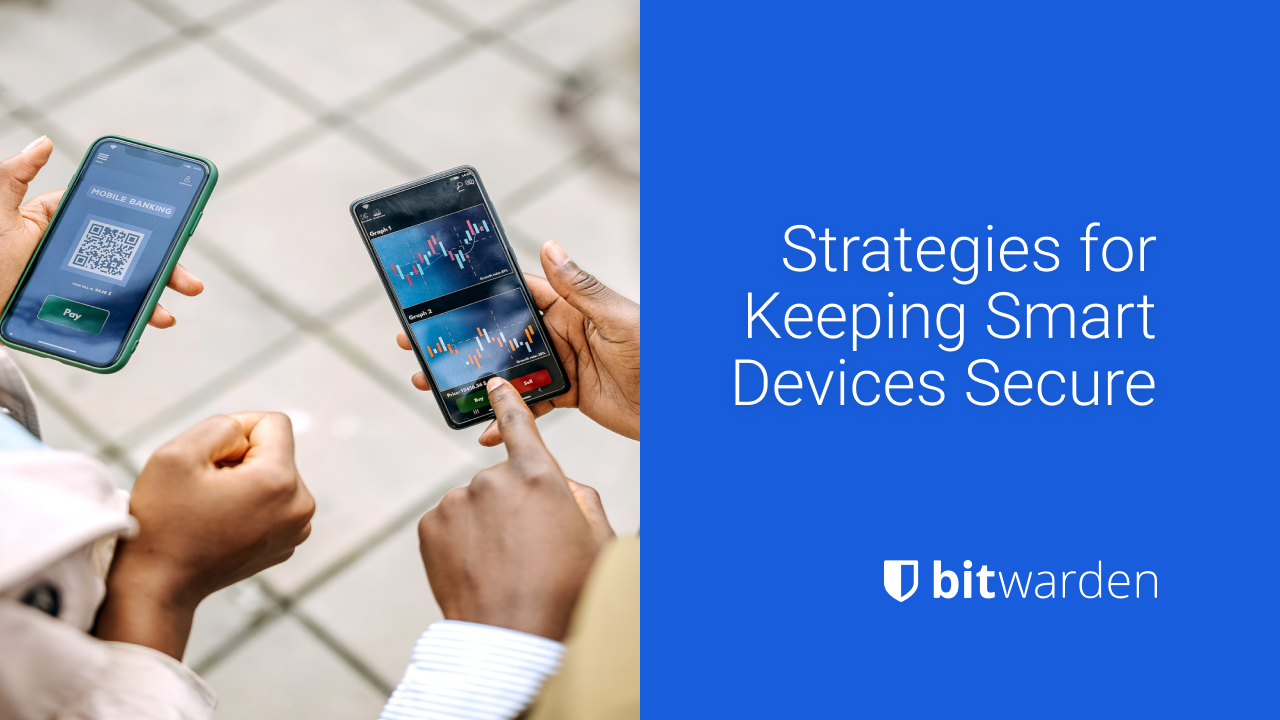 Strategies for Keeping Smart Devices Secure | Bitwarden Blog