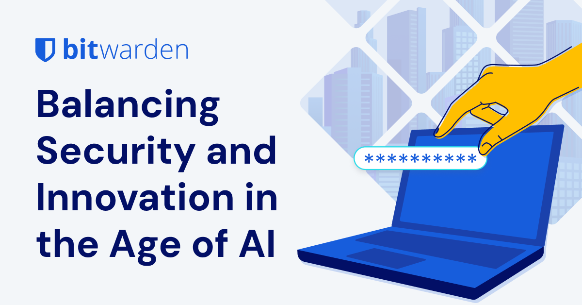 Balancing Security and Innovation in the Age of AI | Bitwarden