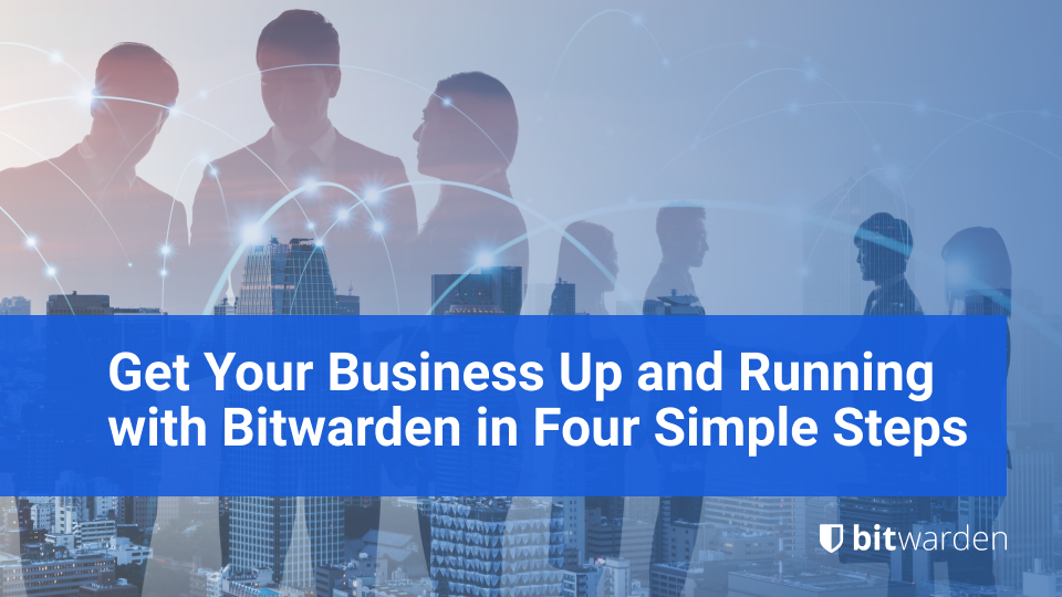 Get Your Business Up and Running with Bitwarden in Four Simple Steps ...