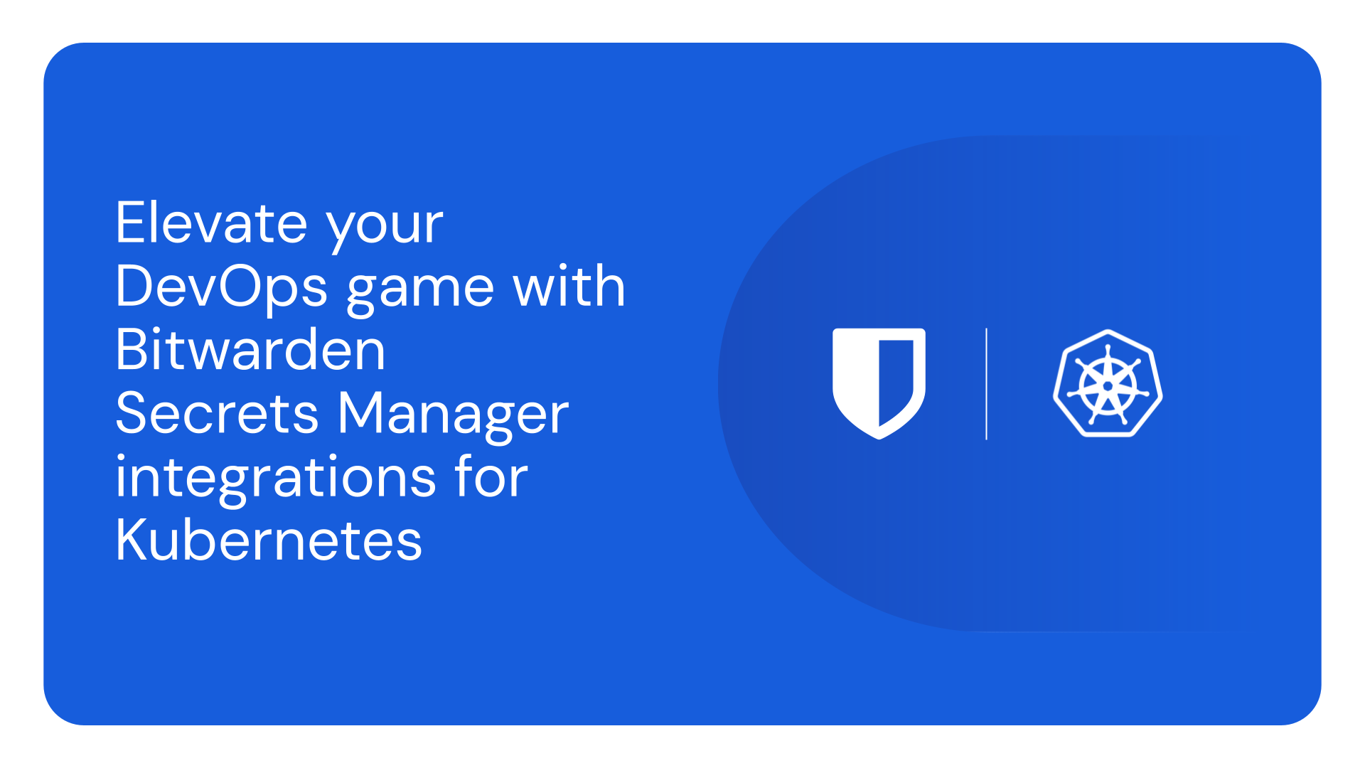 Kubernetes Integration Now Available For Bitwarden Secrets Manager Bitwarden