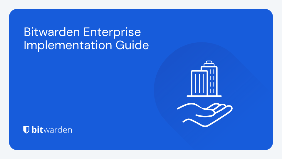 Bitwarden Enterprise Password Manager Implementation Guide | Bitwarden Resources