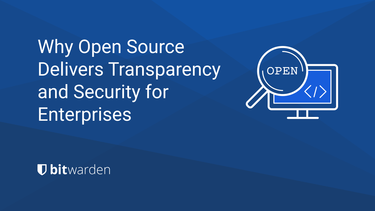 Why open source delivers transparency and security for enterprises | Bitwarden Blog