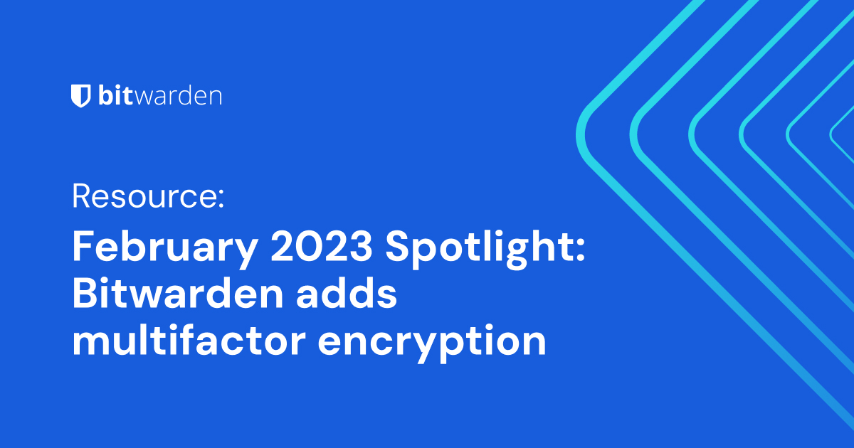 February 2023 Spotlight: Bitwarden adds multifactor authentication ...