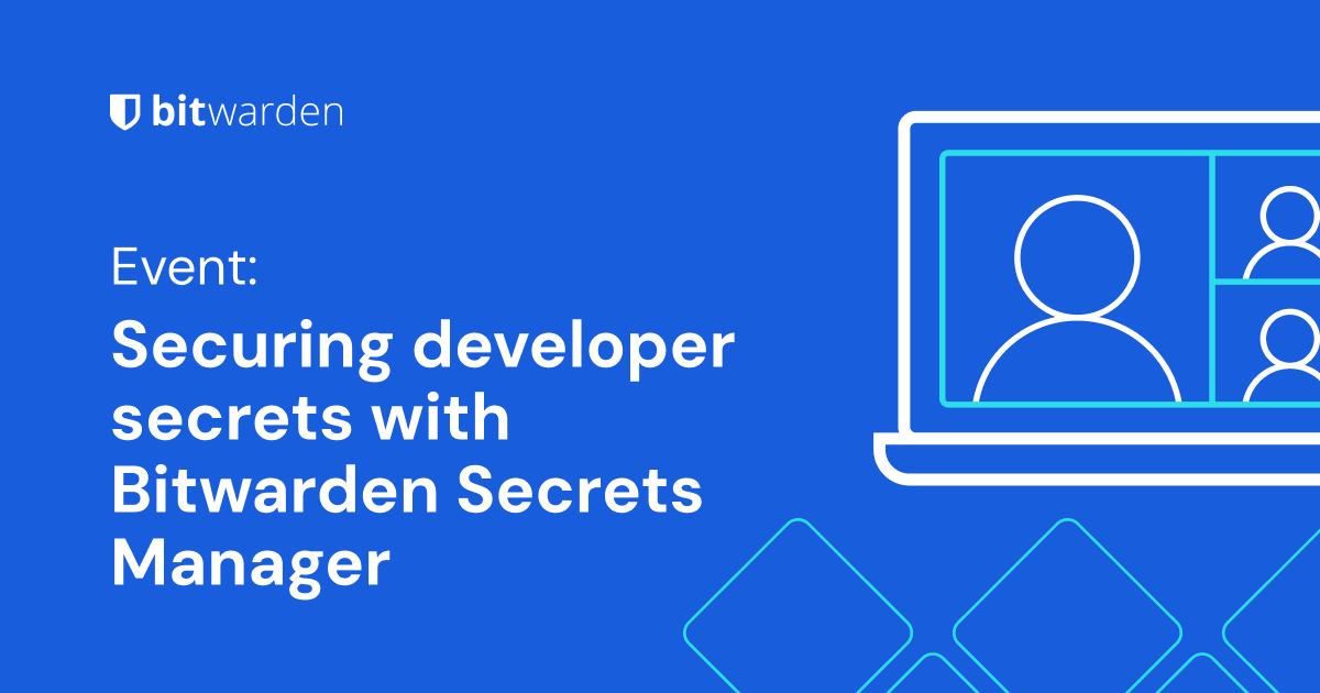 Securing developer secrets with Bitwarden Secrets Manager | May 25 ... Securing developer secrets with Bitwarden Secrets Manager | May 25 ...