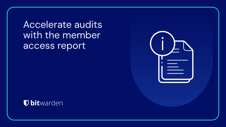 Accelerate audits with the Member Access report | Bitwarden