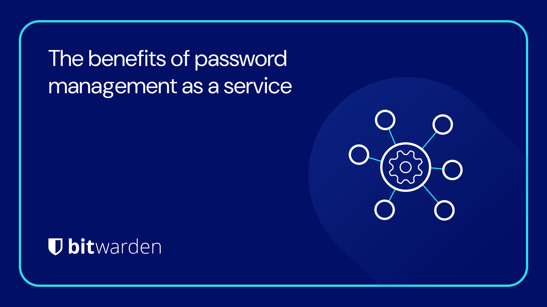 The benefits of password management as a service | Bitwarden Blog