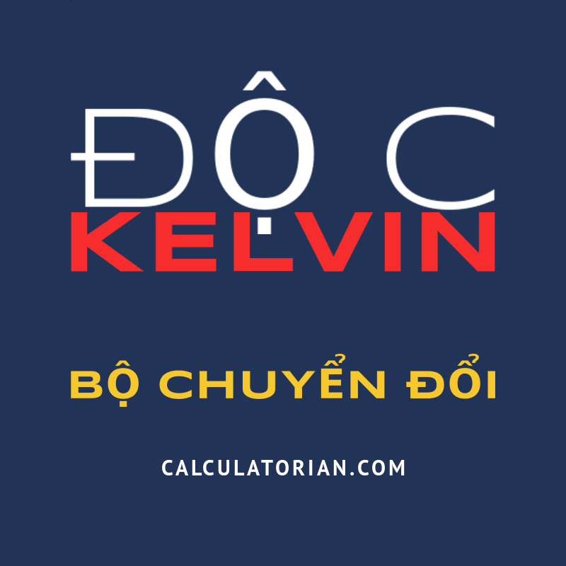 Chuyển đổI Từ độ C Sang Kelvin
